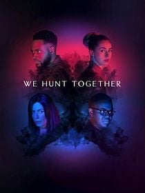 We Hunt Together Saison 1 - AlloCiné