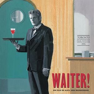 Waiter! - Film 2006 - AlloCiné
