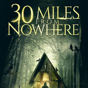 30 Miles From Nowhere - Film 2018 - AlloCiné