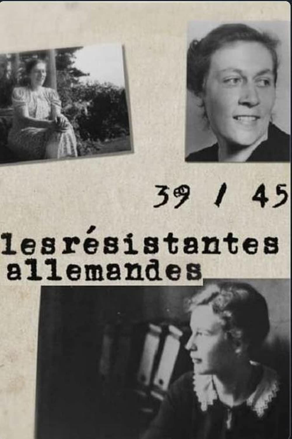 39-45: Les résistantes allemandes - Film documentaire 2020 - AlloCiné
